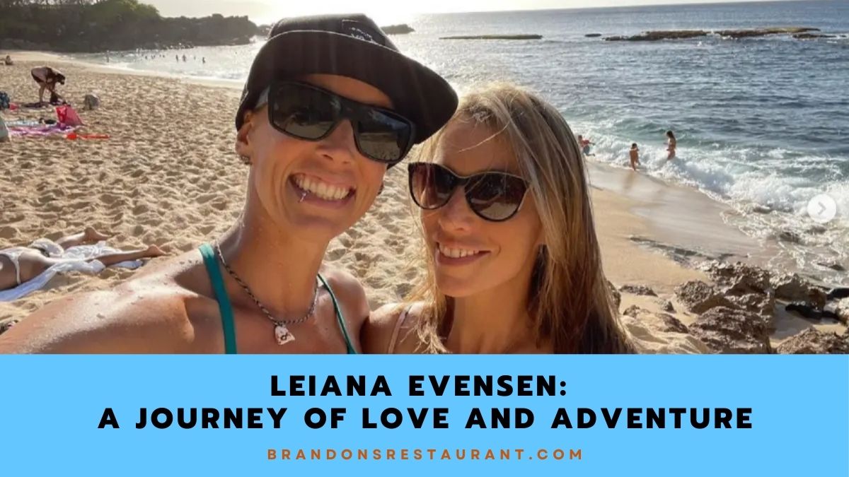 Leiana Evensen: A Journey of Love and Adventure - Brandon's Restaurant