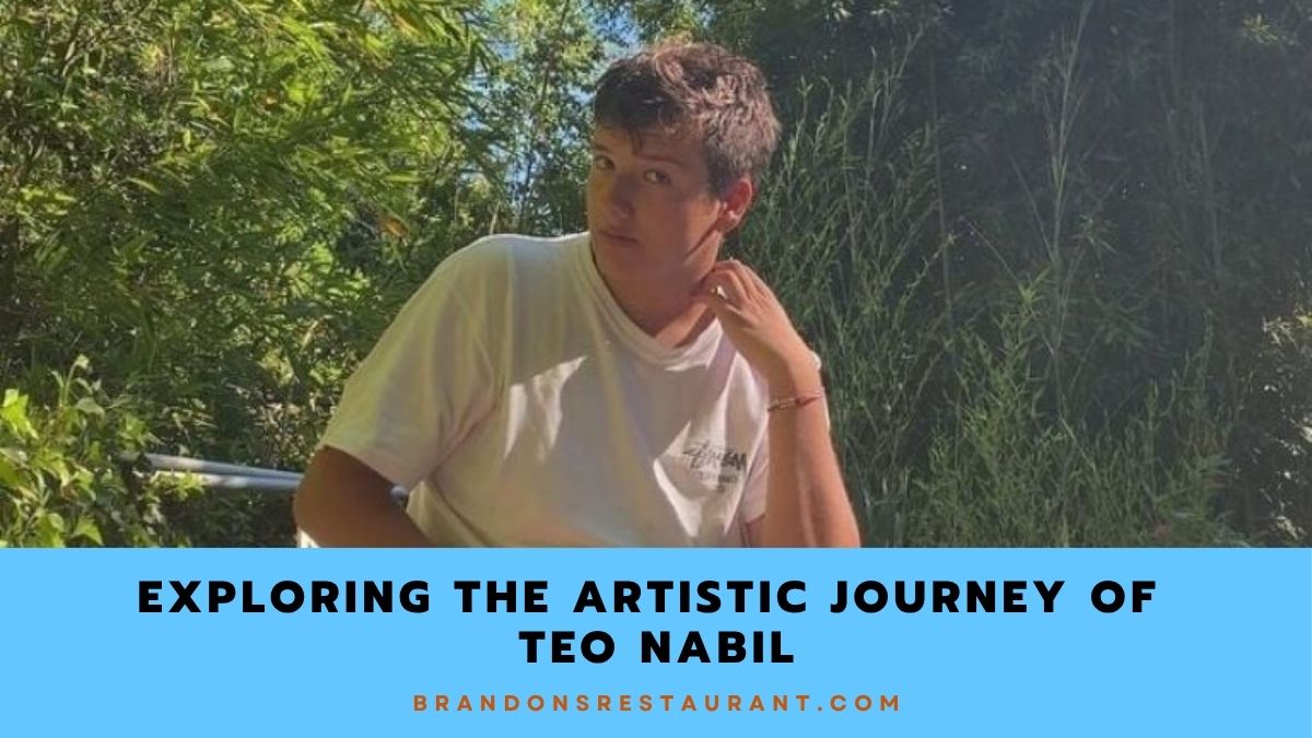 Exploring the Artistic Journey of Teo Nabil - Brandon's Restaurant