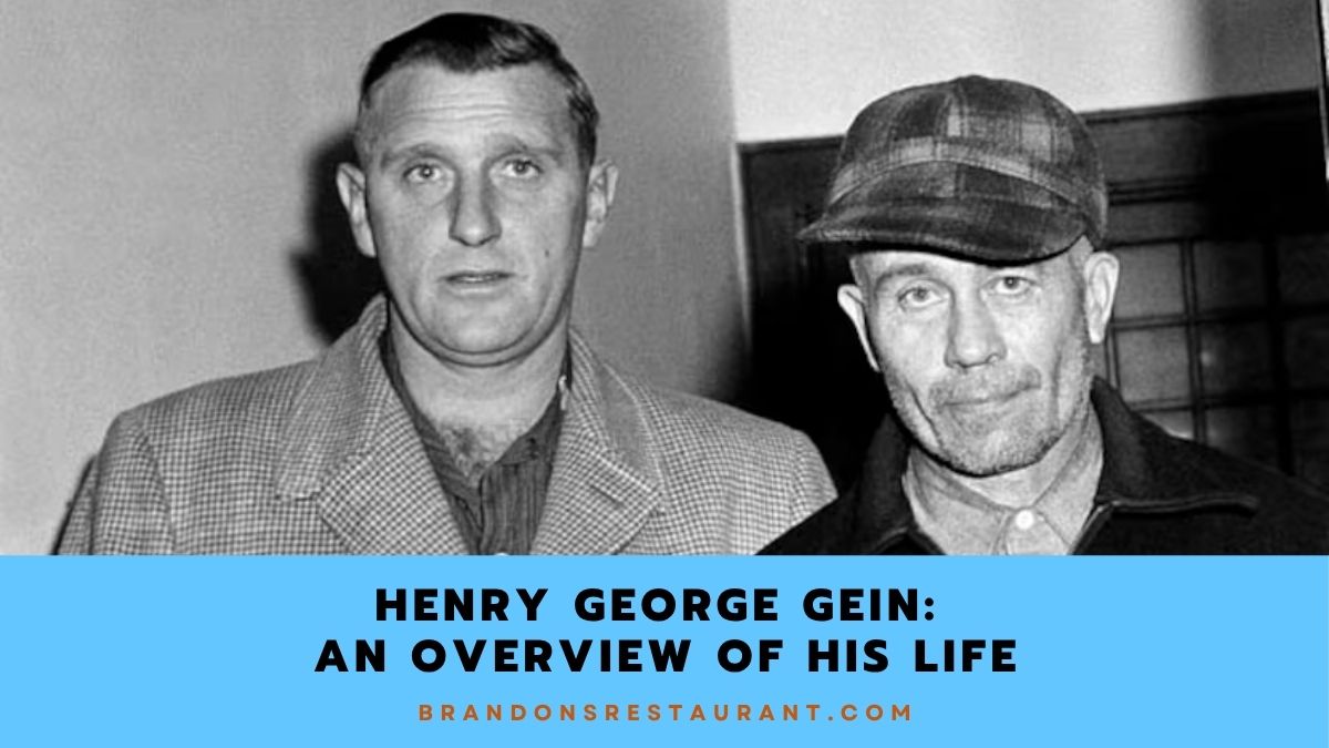 Henry George Gein: An Overview of His Life - Brandon's Restaurant