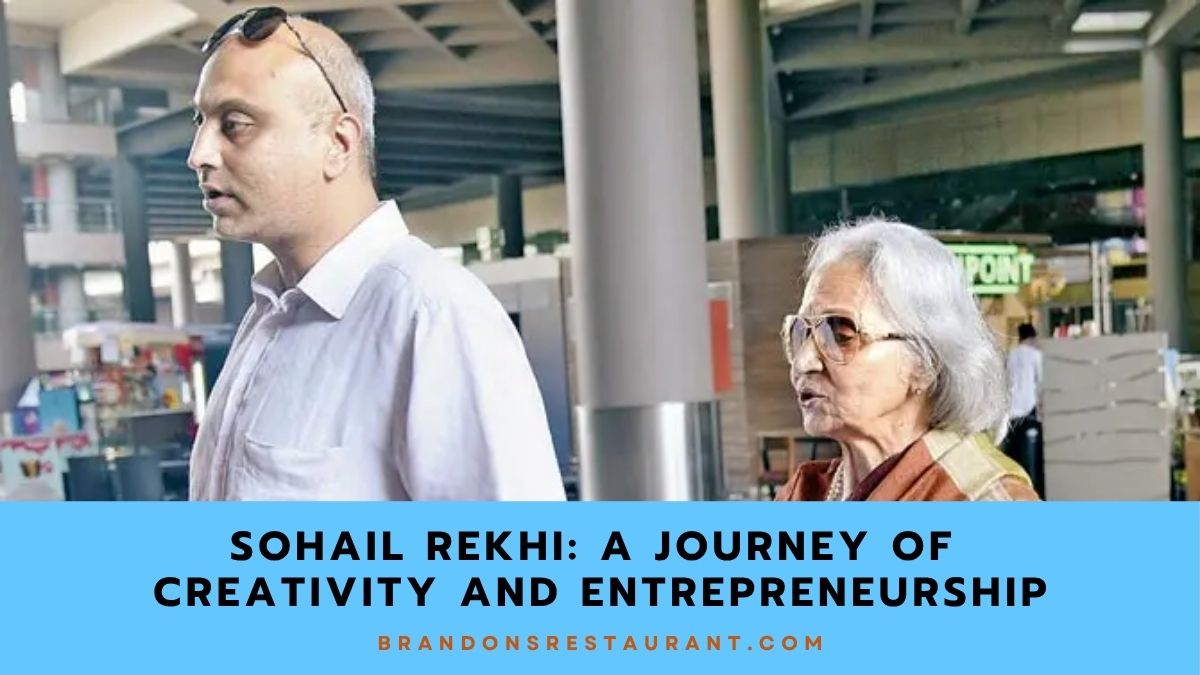 Sohail Rekhi: A Journey of Creativity and Entrepreneurship - Brandon's ...
