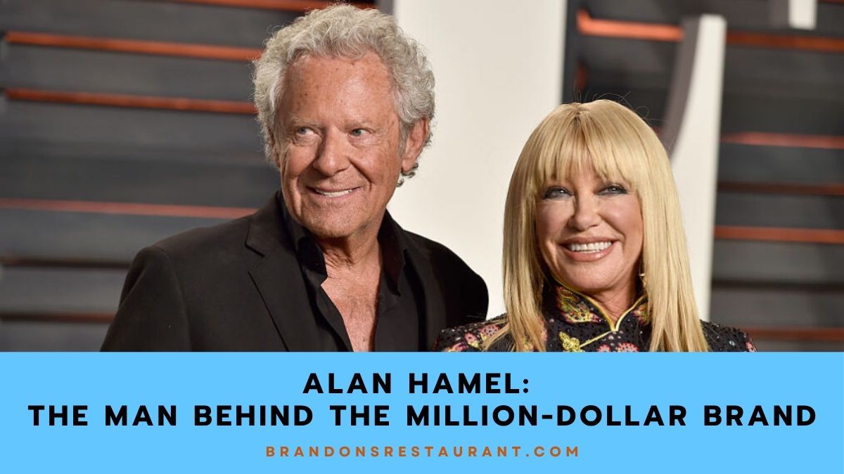 Alan Hamel: The Man Behind the Million-Dollar Brand - Brandon's Restaurant