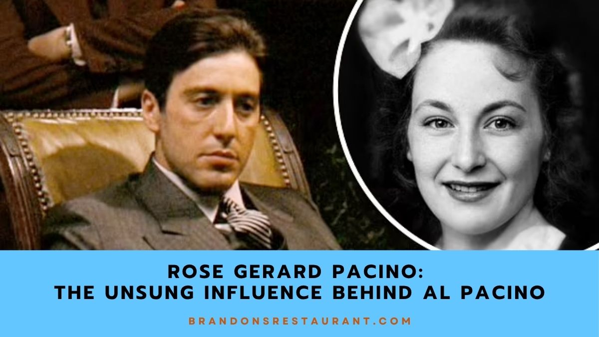 Rose Gerard Pacino: The Unsung Influence Behind Al Pacino - Brandon's Restaurant