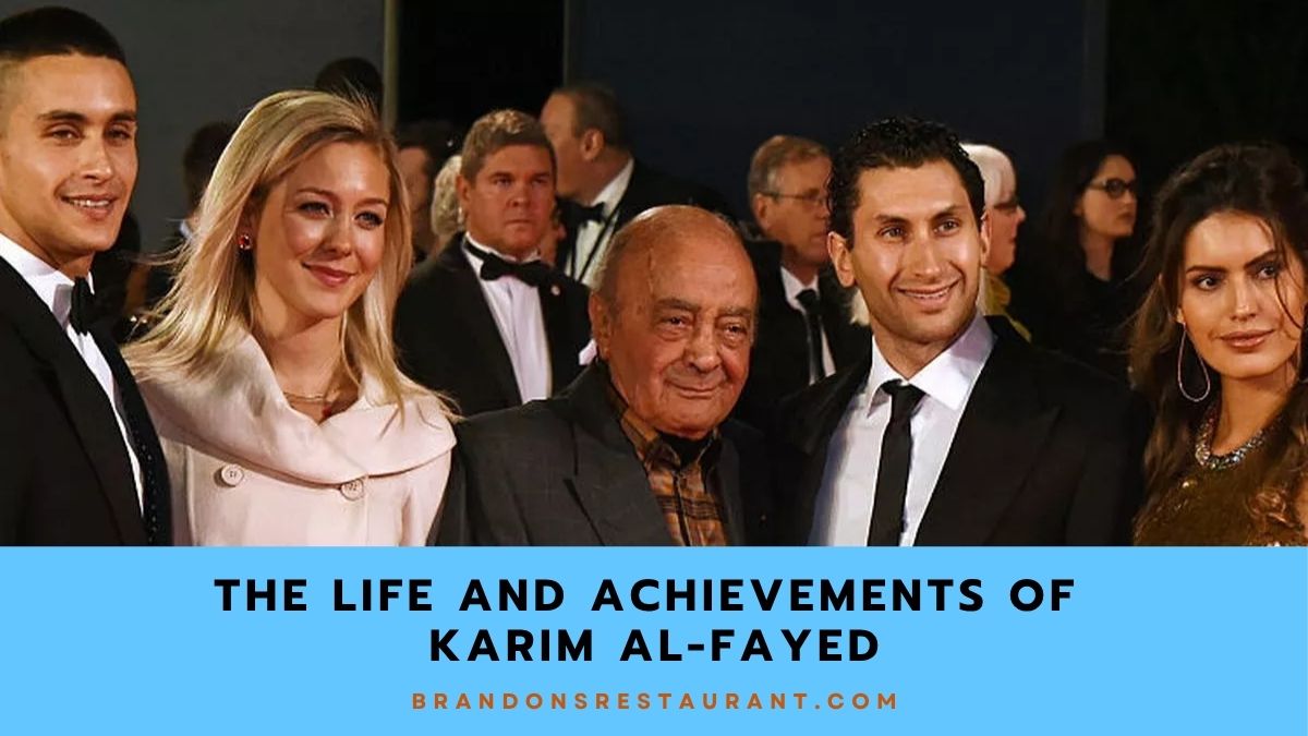 The Life and Achievements of Karim Al-Fayed - Brandon's Restaurant