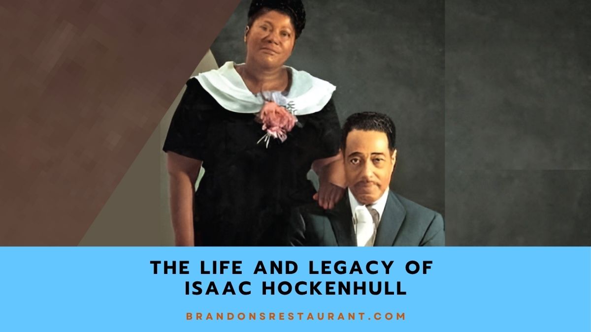 The Life and Legacy of Isaac Hockenhull - Brandon's Restaurant